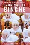 The Carnival of Binche - UNESCO Designated Festival in Belgium | CheeseWeb