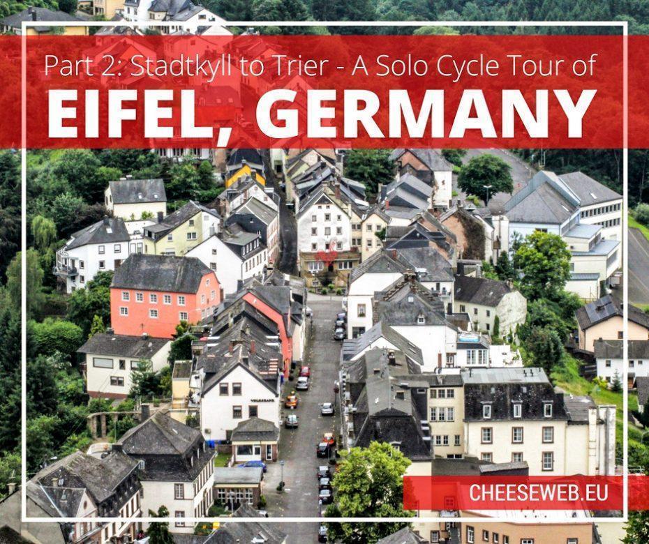 A Solo Cycle Trip in Eifel, Germany – part 2: Stadtkyll to Trier ...