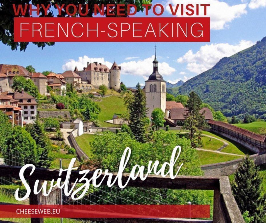 Why You Need to Visit French Speaking Switzerland | CheeseWeb