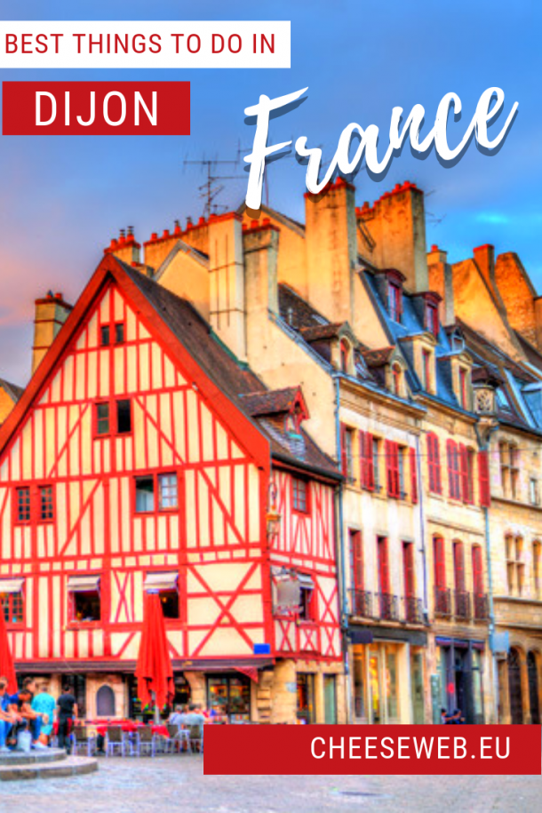 The Best Things to Do in Dijon France | CheeseWeb
